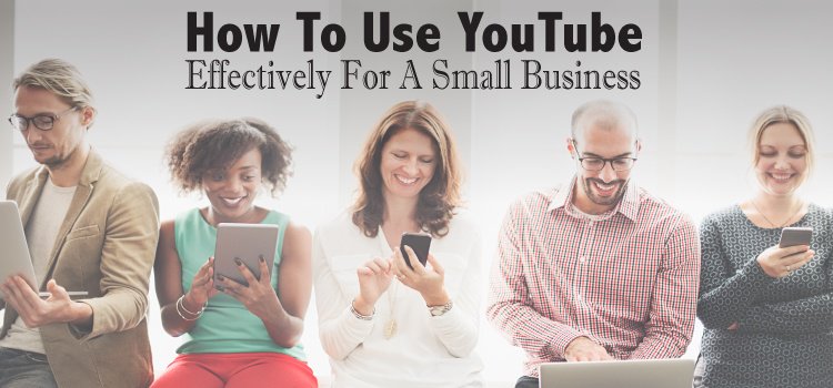 How to Use YouTube Effectively for a Small Business - Small Dog ...